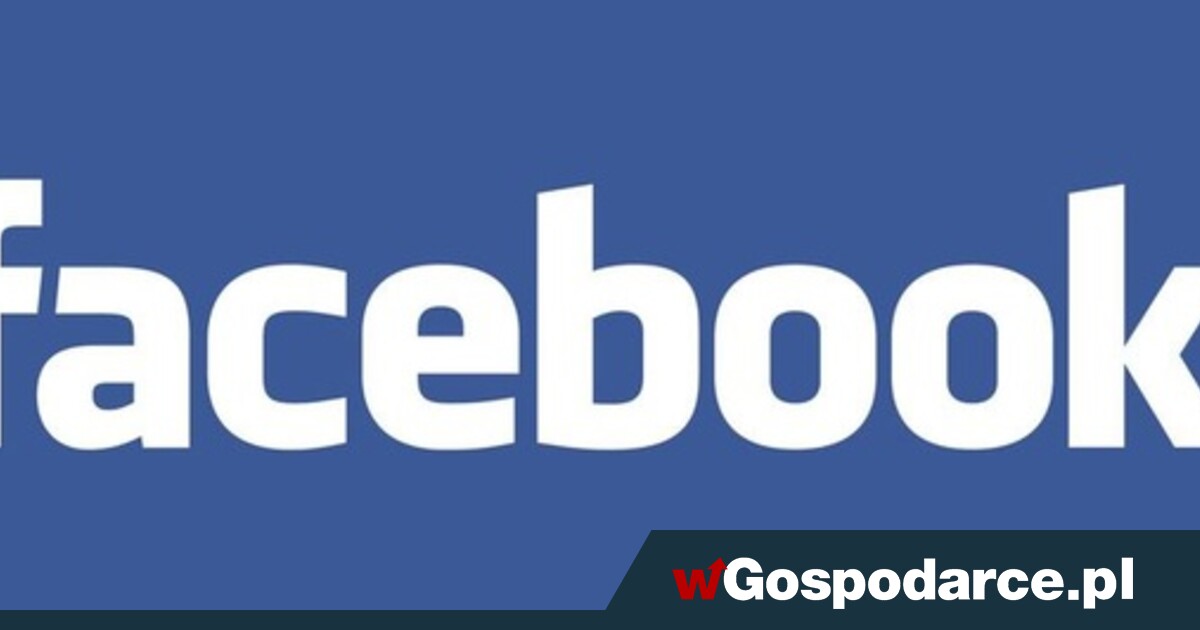 Wielka inwestycja Facebooka - wGospodarce.pl